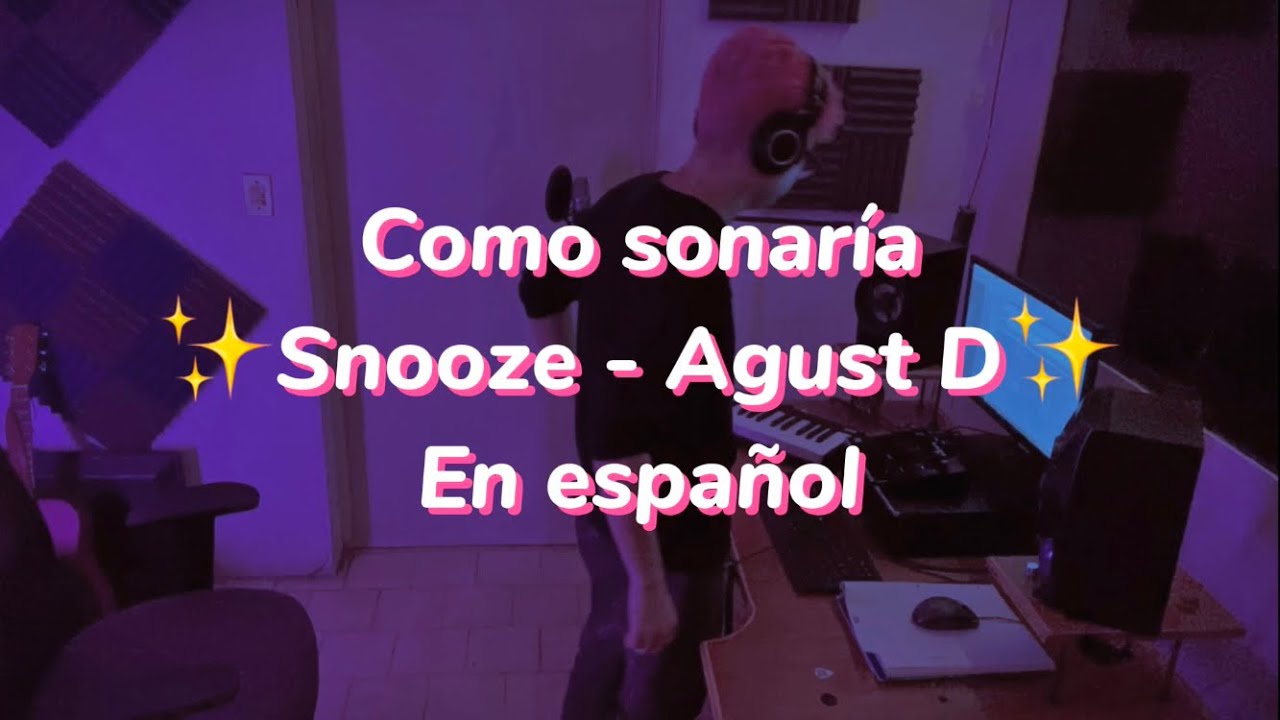 Snooze - Agust D (Version en Español) - YouTube