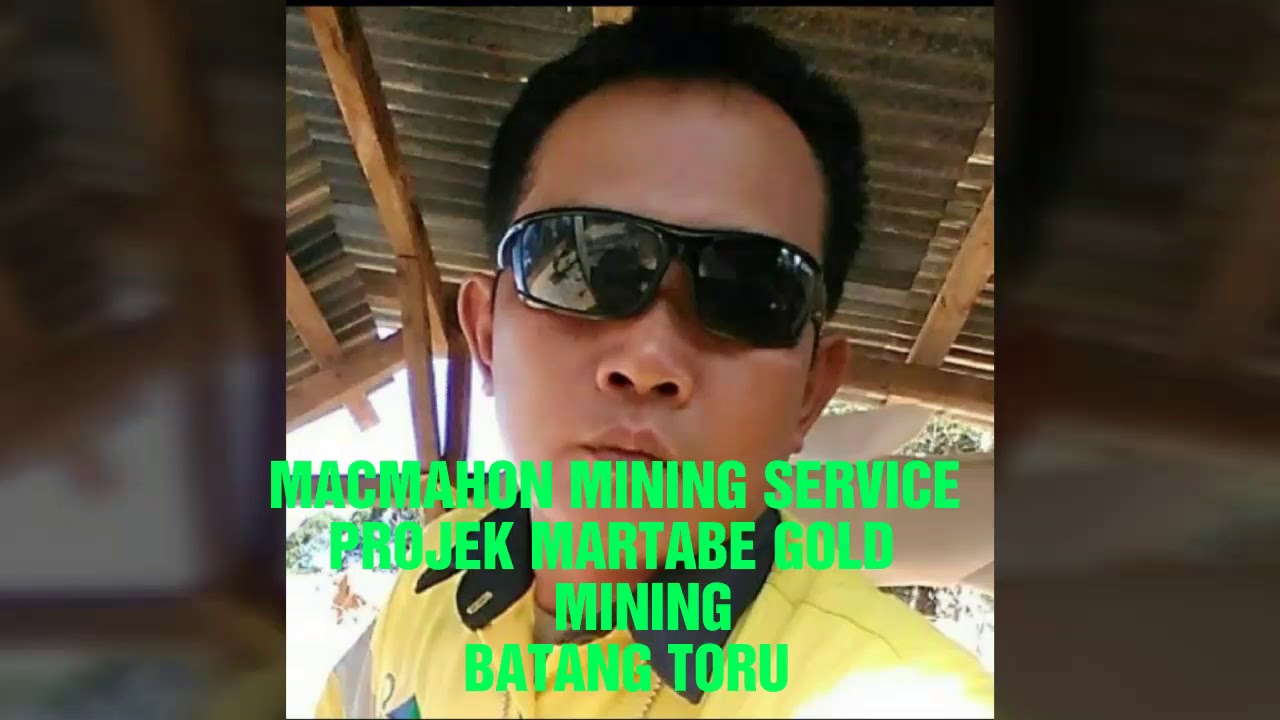 MARTABE GOLD MINING BATANG TORU MACMAHON MINING SERVICE - YouTube
