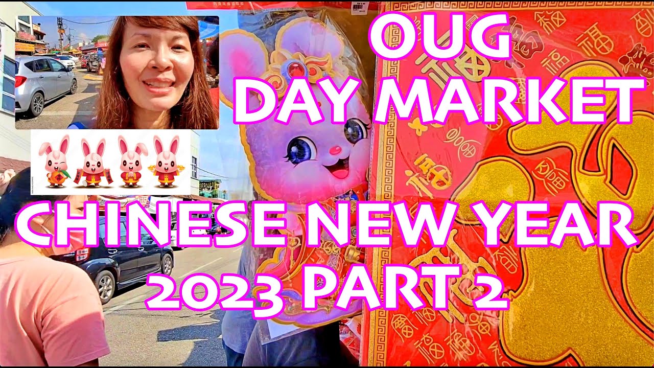 [4k] OUG Day Market Pt2 - Chinese New Year, Year of the Rabbit ...
