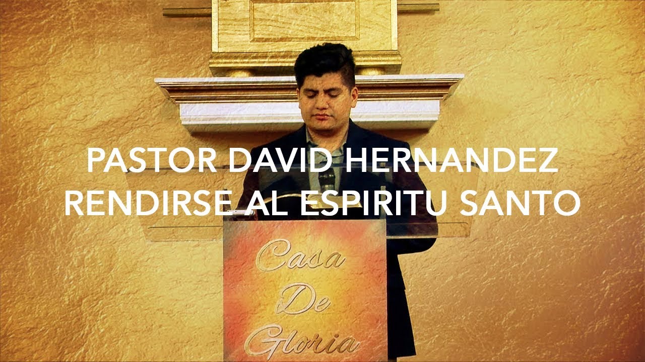 Pastor David Hernandez | Rendirse al Espiritu Santo - YouTube