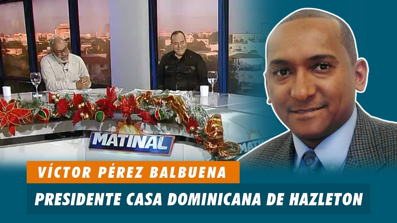 Víctor Pérez Balbuena, Presidente de la casa Dominicana de Hazleton en ...
