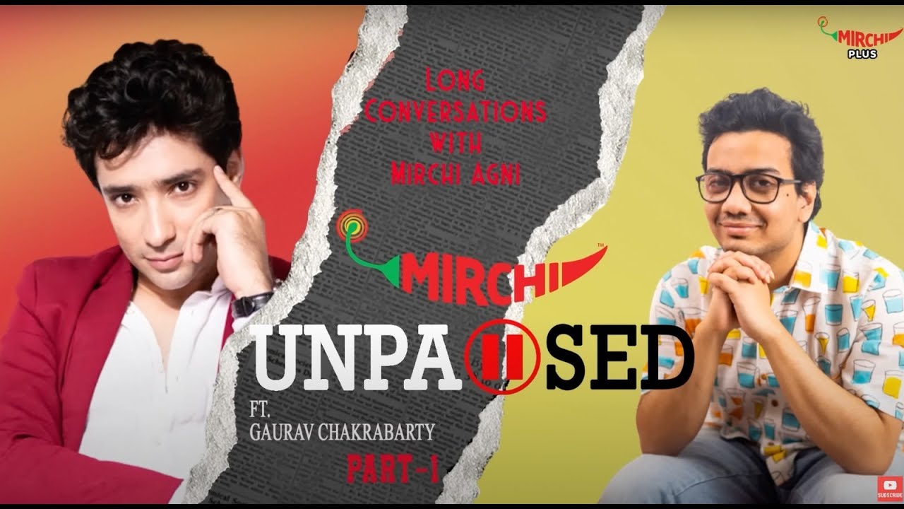 Gaurav Chakrabarty Unfiltered Interview with Mirchi Agni | Unpaused ...