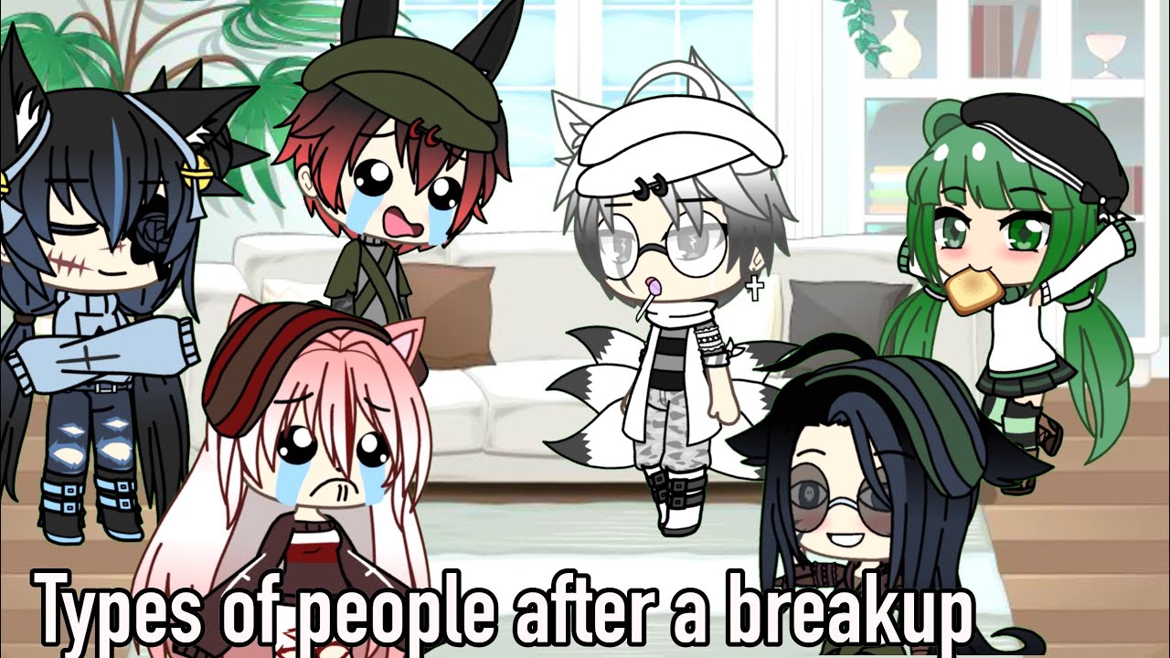 TYPES OF PEOPLE AFTER A BREAK UP // Gacha Life // 100+ subs special ...