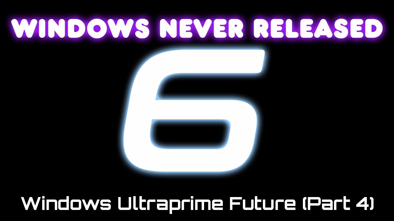 Windows Never Released 6 - Windows Ultraprime Future (Part 4) - YouTube