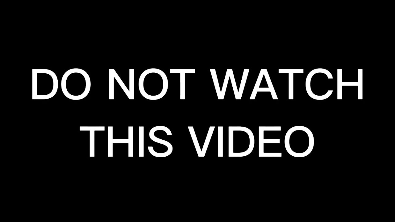 DO NOT watch this video - YouTube