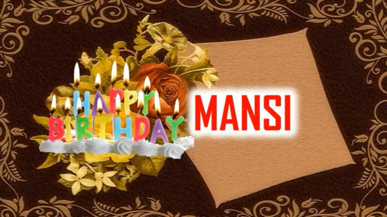 Happy Birthday Mansi - YouTube