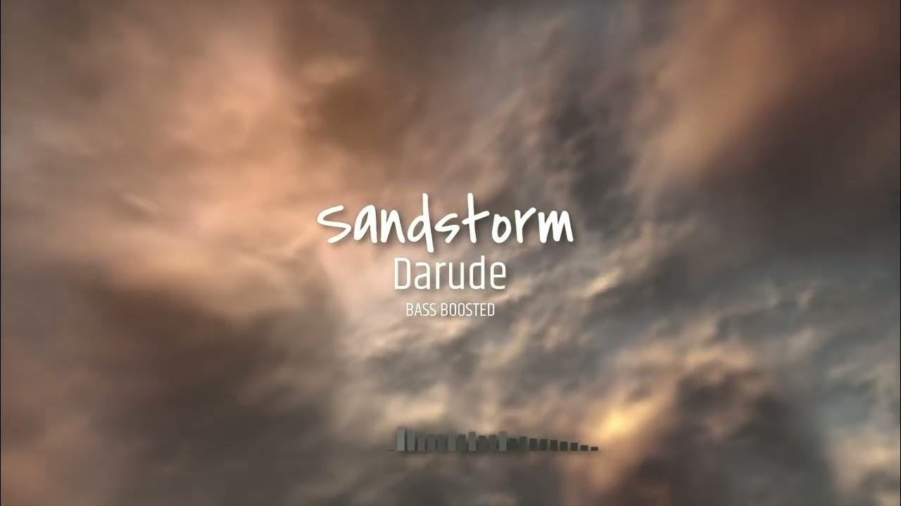 Sandstorm - Darude - BASS BOOSTED - YouTube
