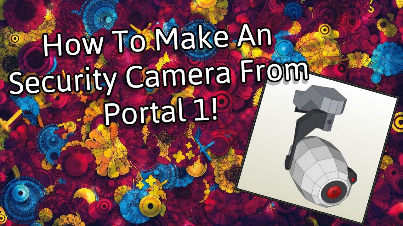 Papercraft Stuff 1# How to make a Security Camera from PORTAL! - YouTube