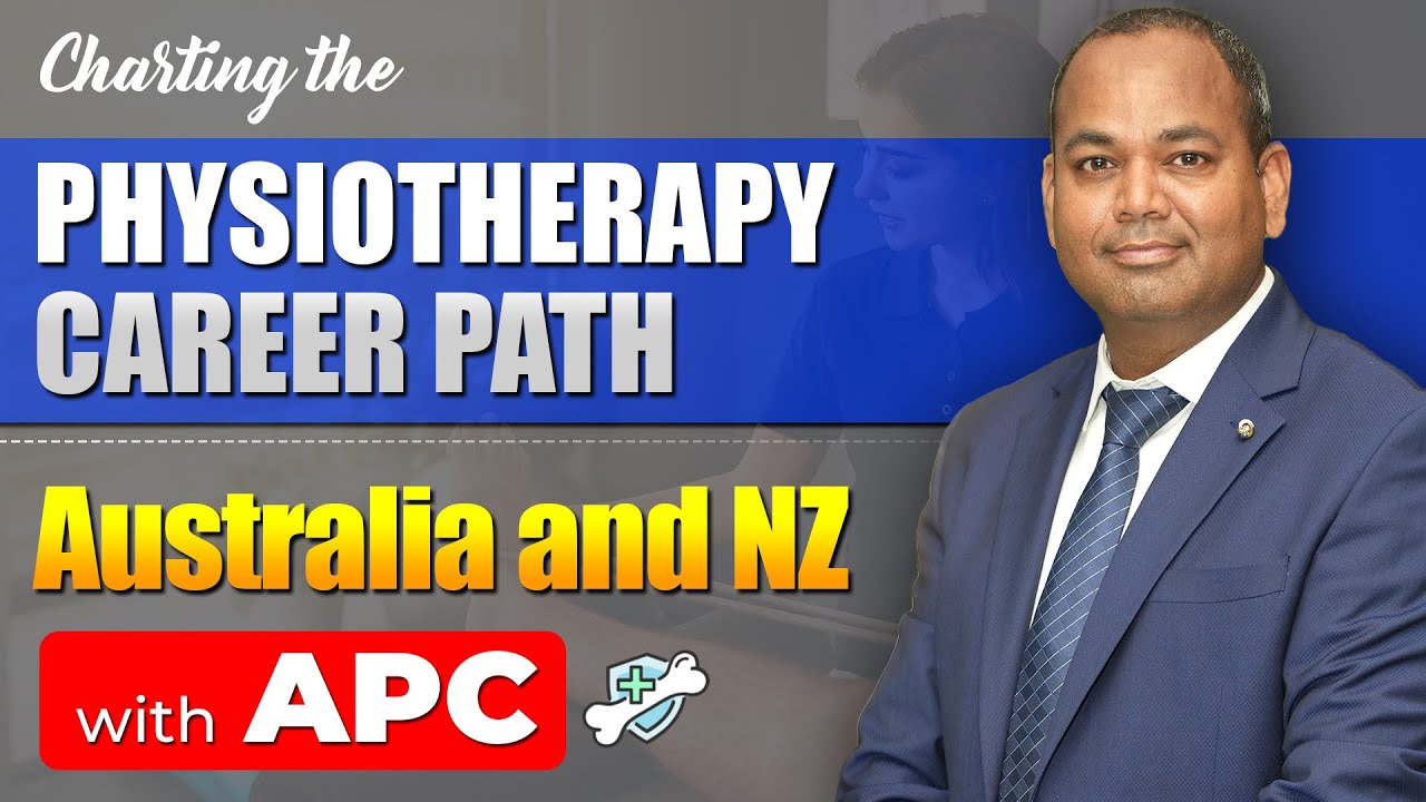 Charting the Physiotherapy Career Path in Australia and NZ with APC |Physiotherapist Scope in ...