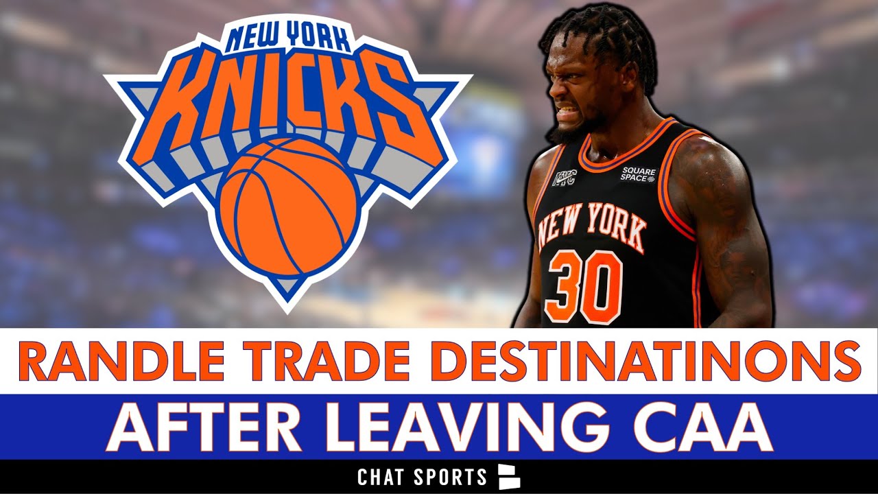 Julius Randle Trade DESTINATIONS After Leaving CAA | New York Knicks ...