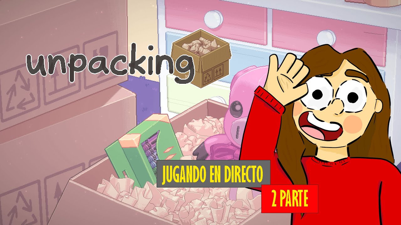 ¡JUGANDO EN DIRECTO UNPACKING 2 PARTE! - YouTube