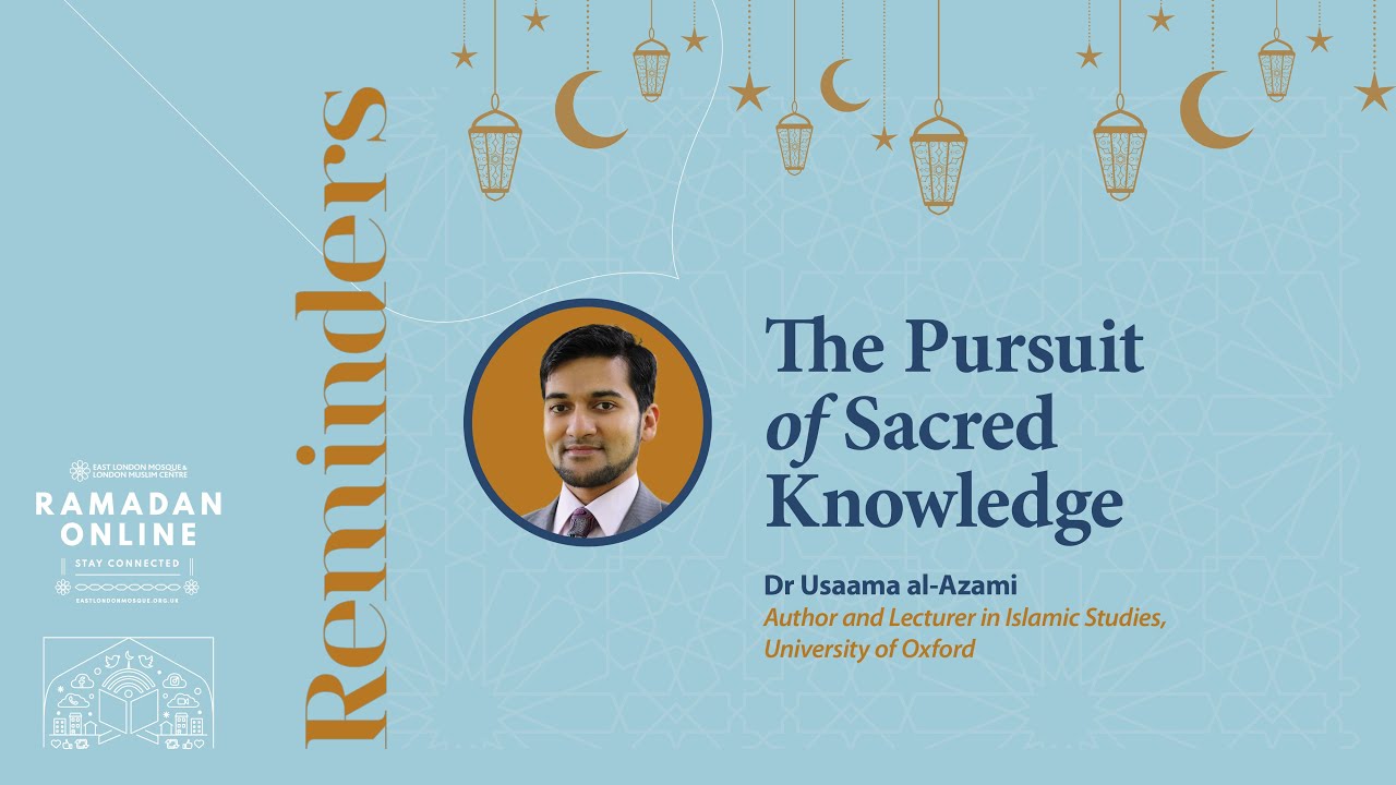 ELM Reminder | The Pursuit of Sacred Knowledge | Dr Usaama al Azami ...