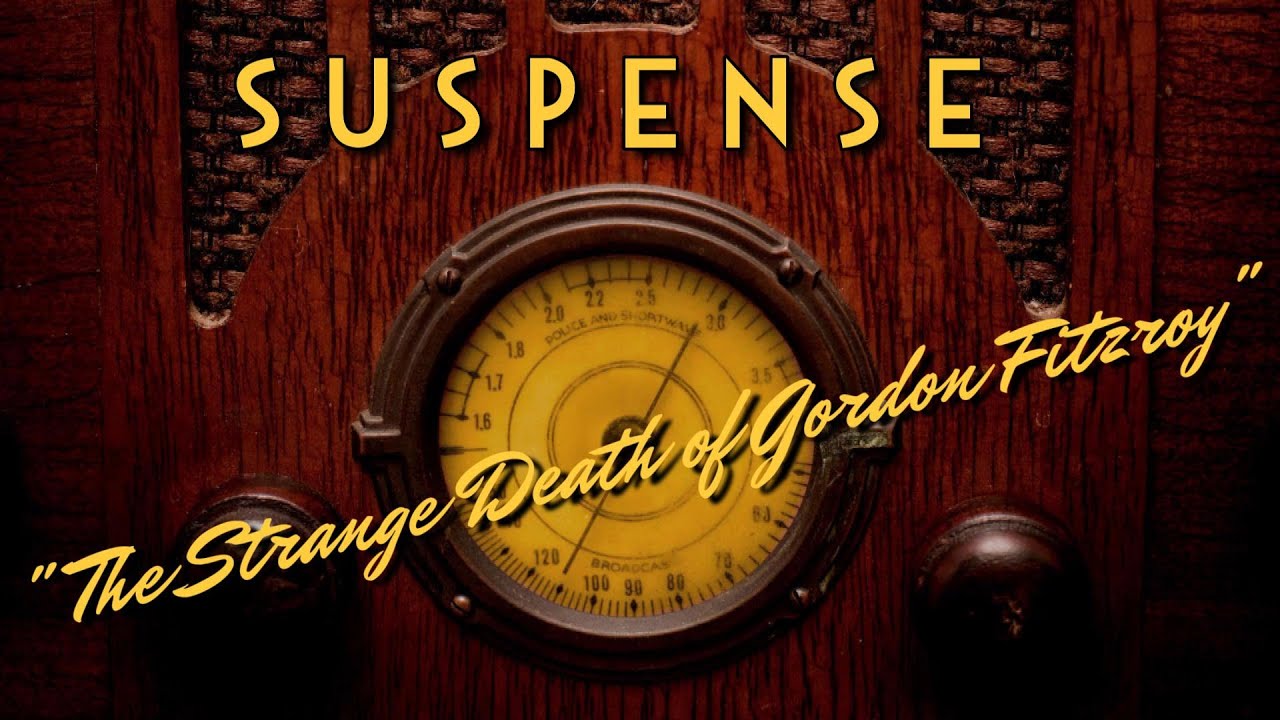 Suspense-Classic Mystery Radio-"The Strange Death of Gordon Fitzroy ...