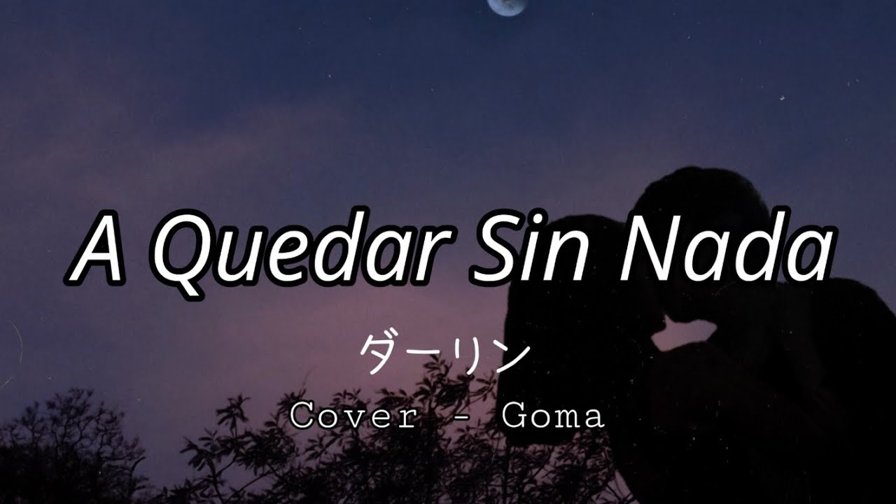 Sin Nada - ElDarlingMv (Cover-Goma) - YouTube