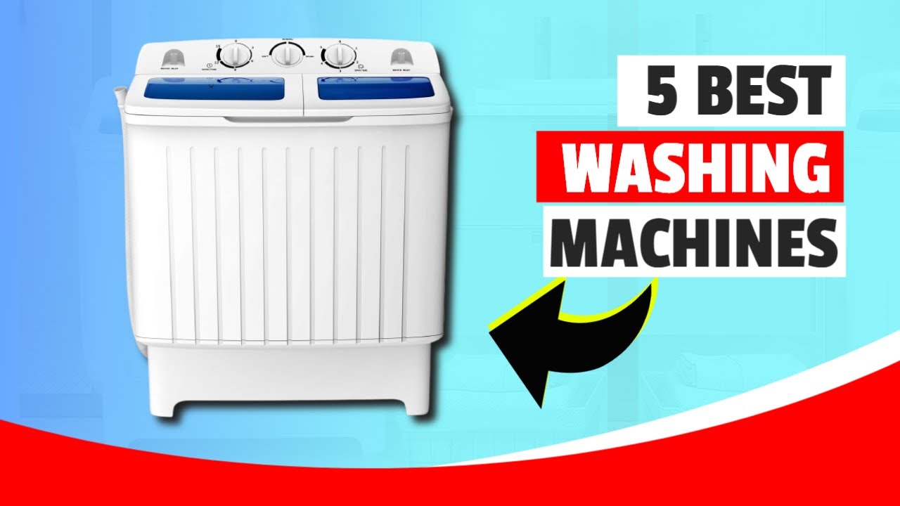 Best Washing Machine 2024 | Top 5 Portable Washing Machine Reviews ...