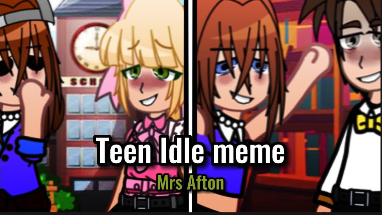 Teen Idle meme//Mrs Afton (FNAF) Backstory? - YouTube