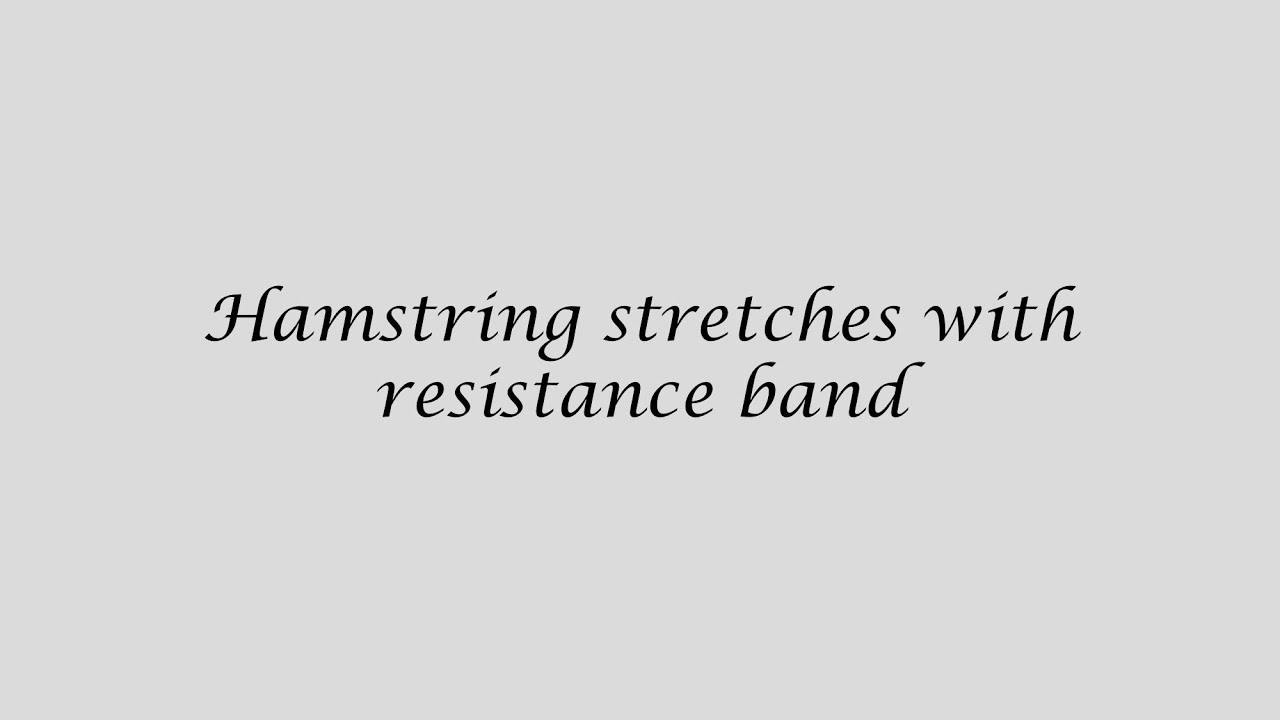 Hamstring stretches with resistance band - YouTube