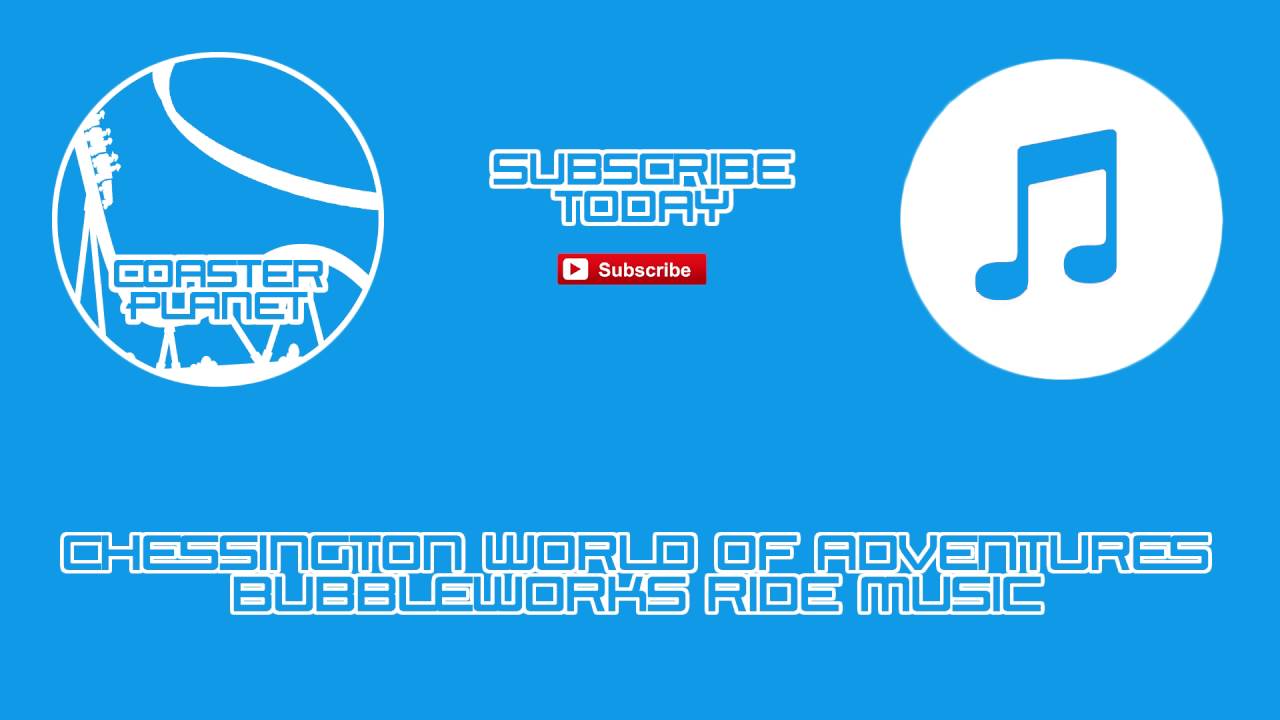 Chessington World Of Adventures - Bubbleworks - Ride Music - YouTube