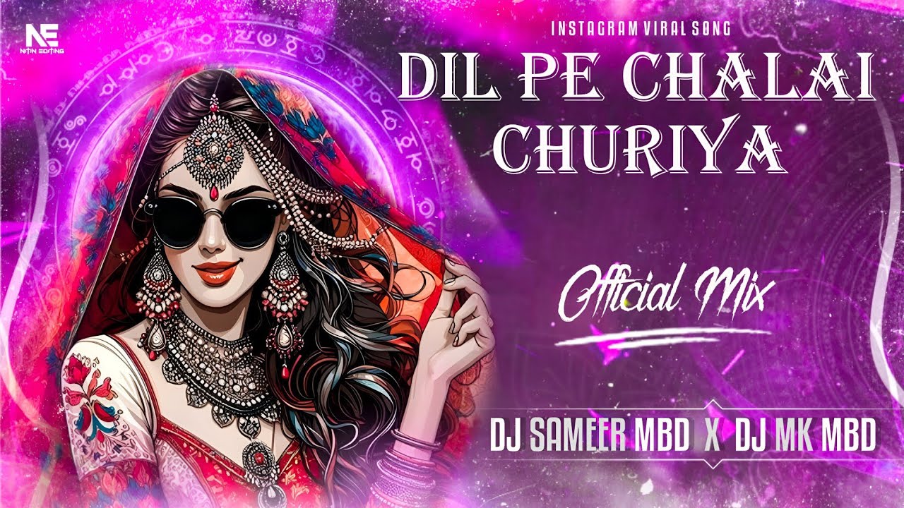 Dil Pe Chalai Churiya | Instgarm Viral Song | Official Mix | Dj Sameer mbd X Dj Mk Mbd | 2k25 ...
