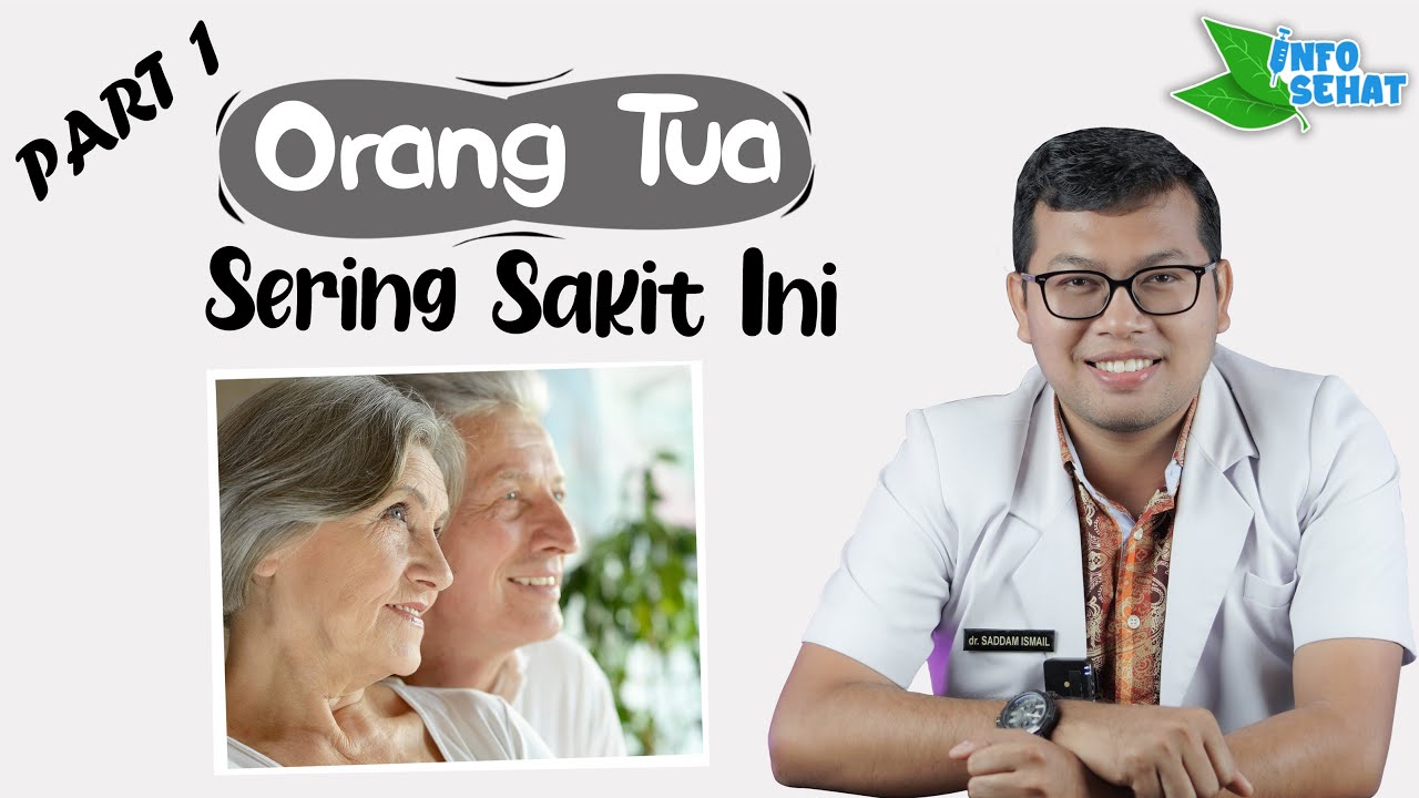 PENYAKIT TERSERING YANG DIALAMI LANSIA PART 1 - DOKTER SADDAM ISMAIL - YouTube