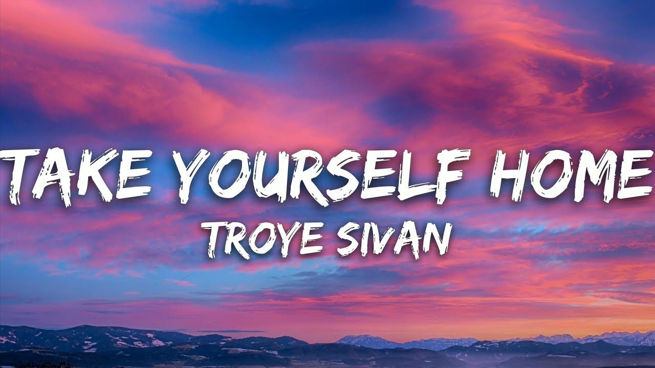Troye Sivan - Take Yourself Home (Lyrics) - YouTube