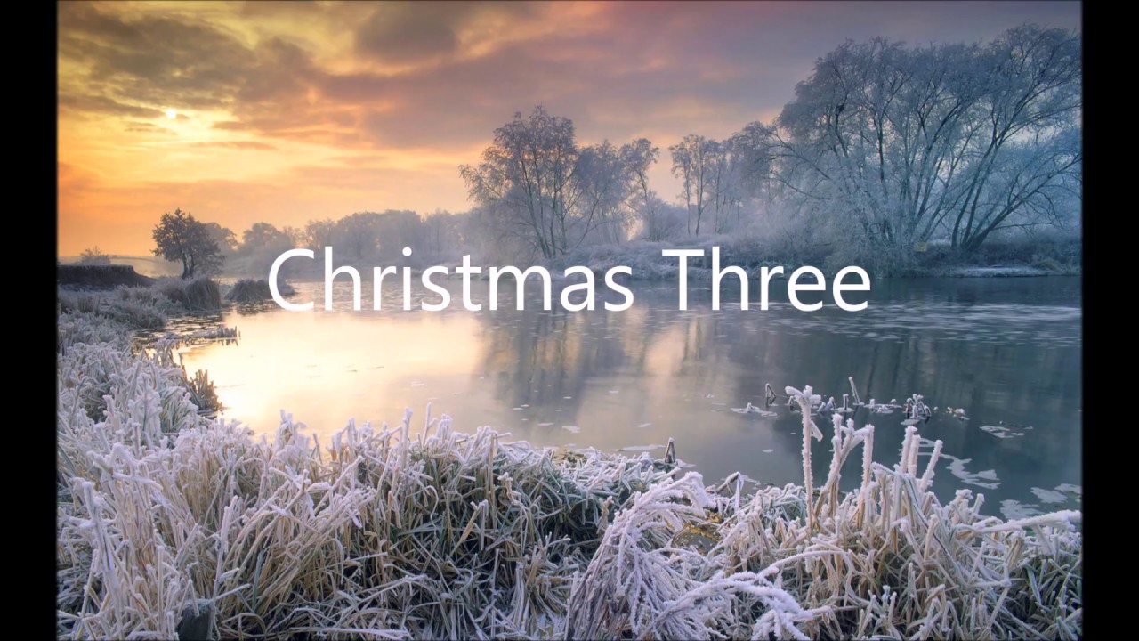 Christmas Three - YouTube