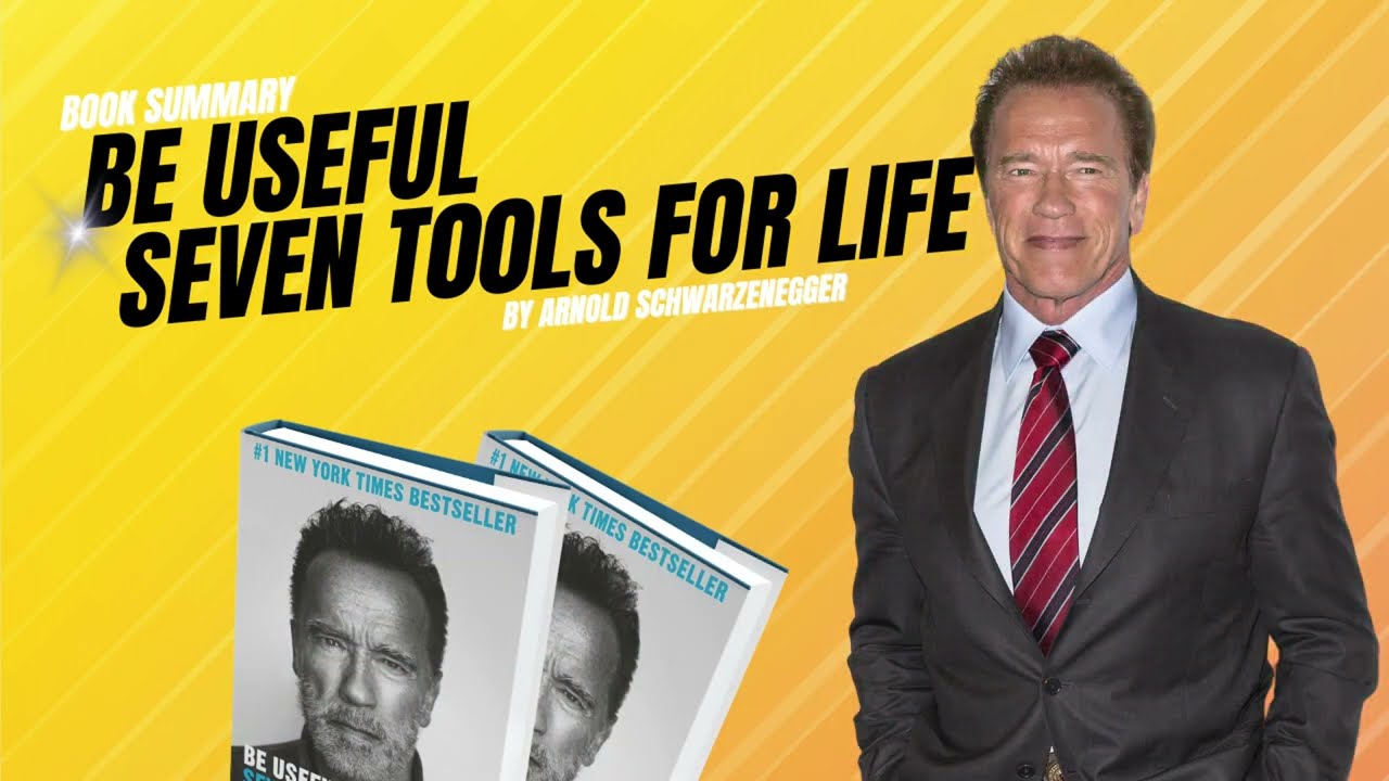 Be Useful Seven Tools For Life By Arnold Schwarzenegger Book Review # ...
