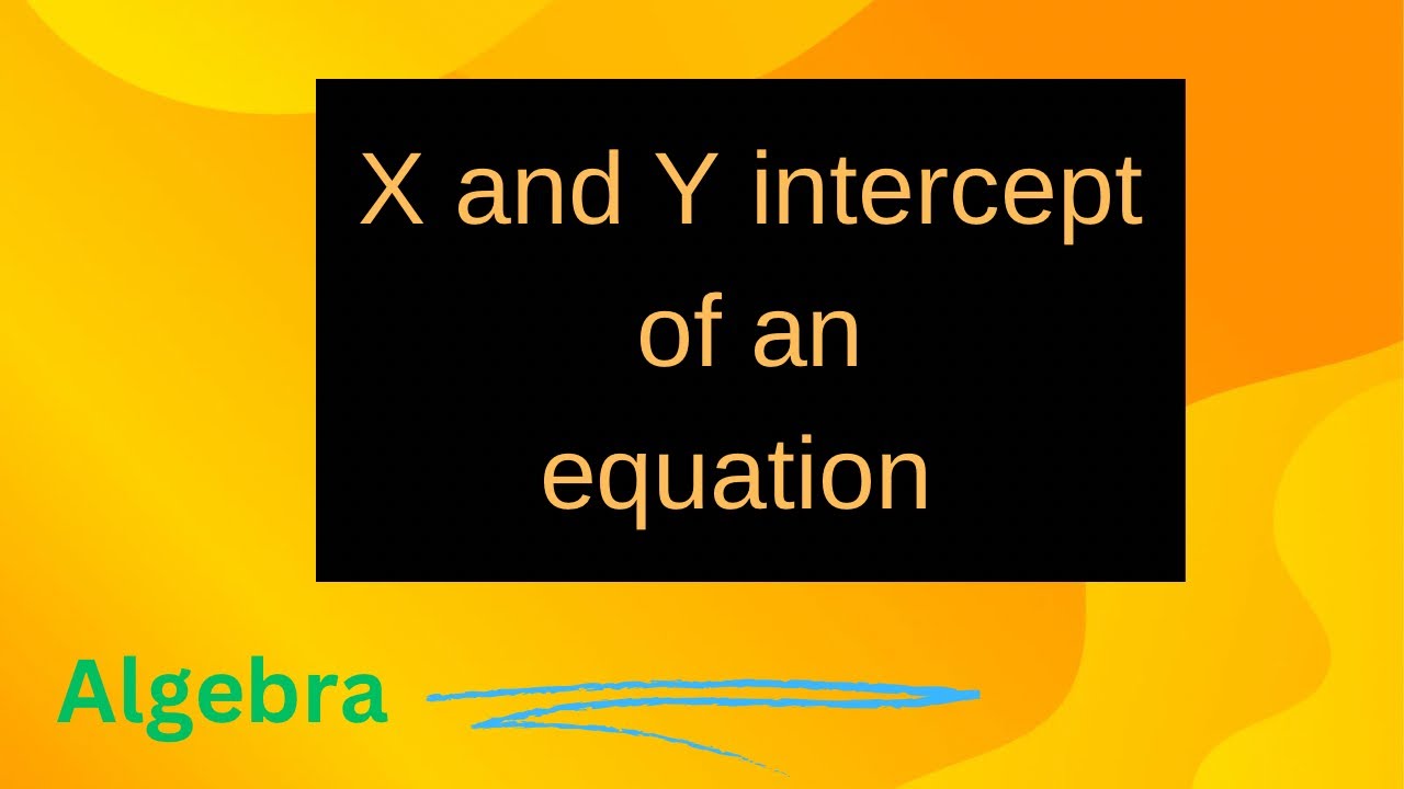 How To Find The X And Y Intercept Of An Equation YouTube