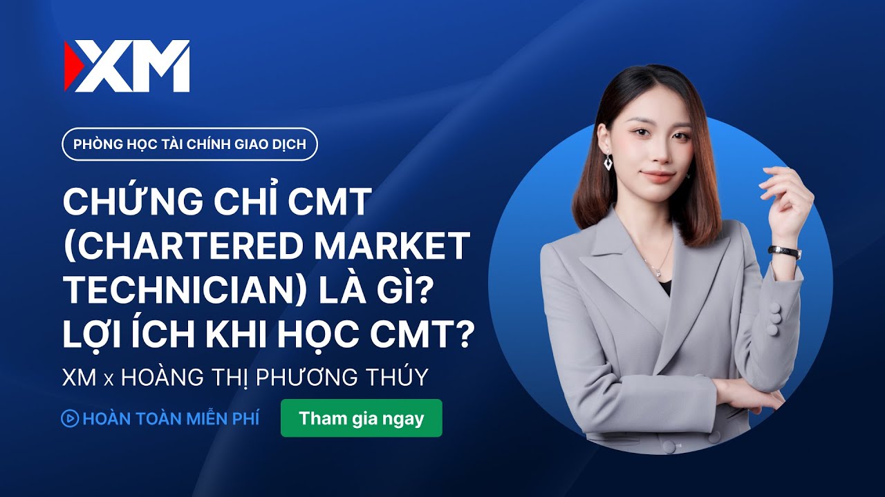 CMT BUỔI 1 - CHỨNG CHỈ CMT (CHARTERED MARKET TECHNICIAN) LÀ GÌ? LỢI ÍCH ...