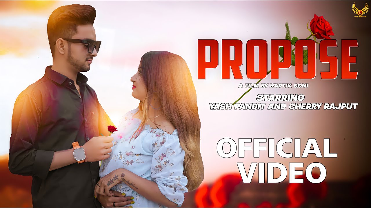 PROPOSE (Official Video Song) || Kartik Soni || Yash Pandit And KU Bass ...