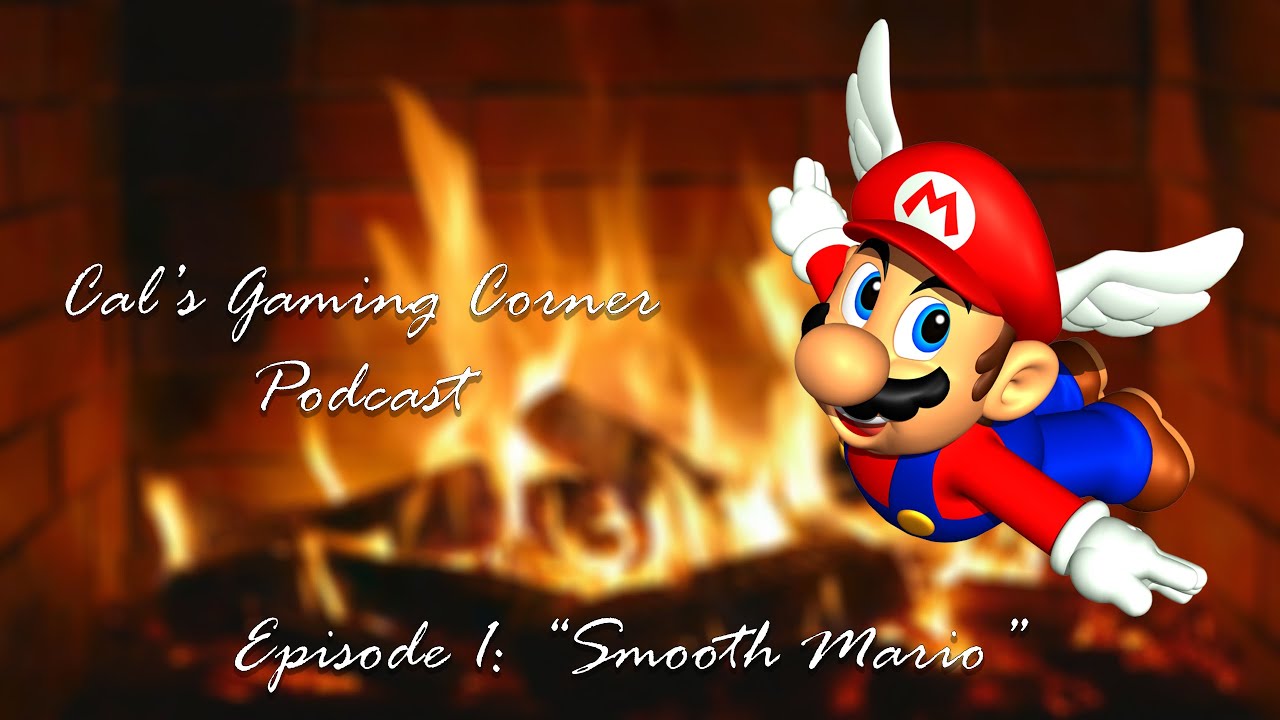 Cal's Gaming Corner Podcast Episode 1 "Smooth Mario" SM64 - YouTube