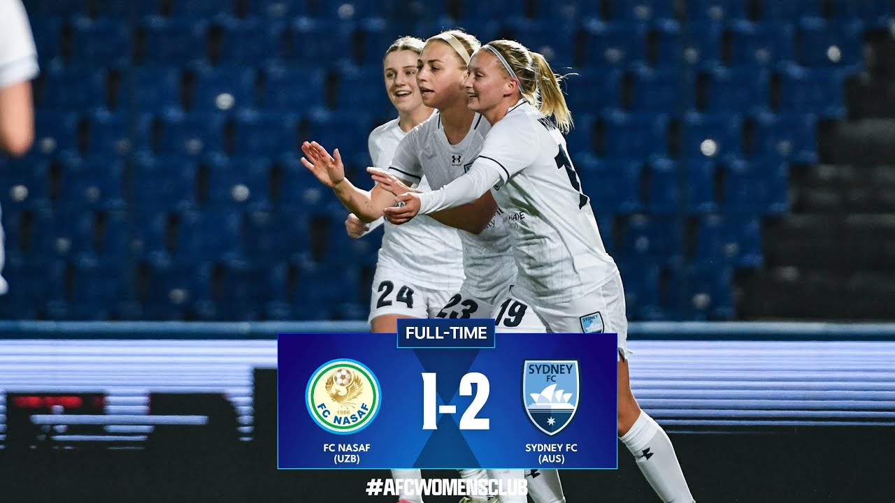 #AFCWomensClub Group B | FC Nasaf (UZB) 1 - 2 Sydney FC (AUS) - YouTube