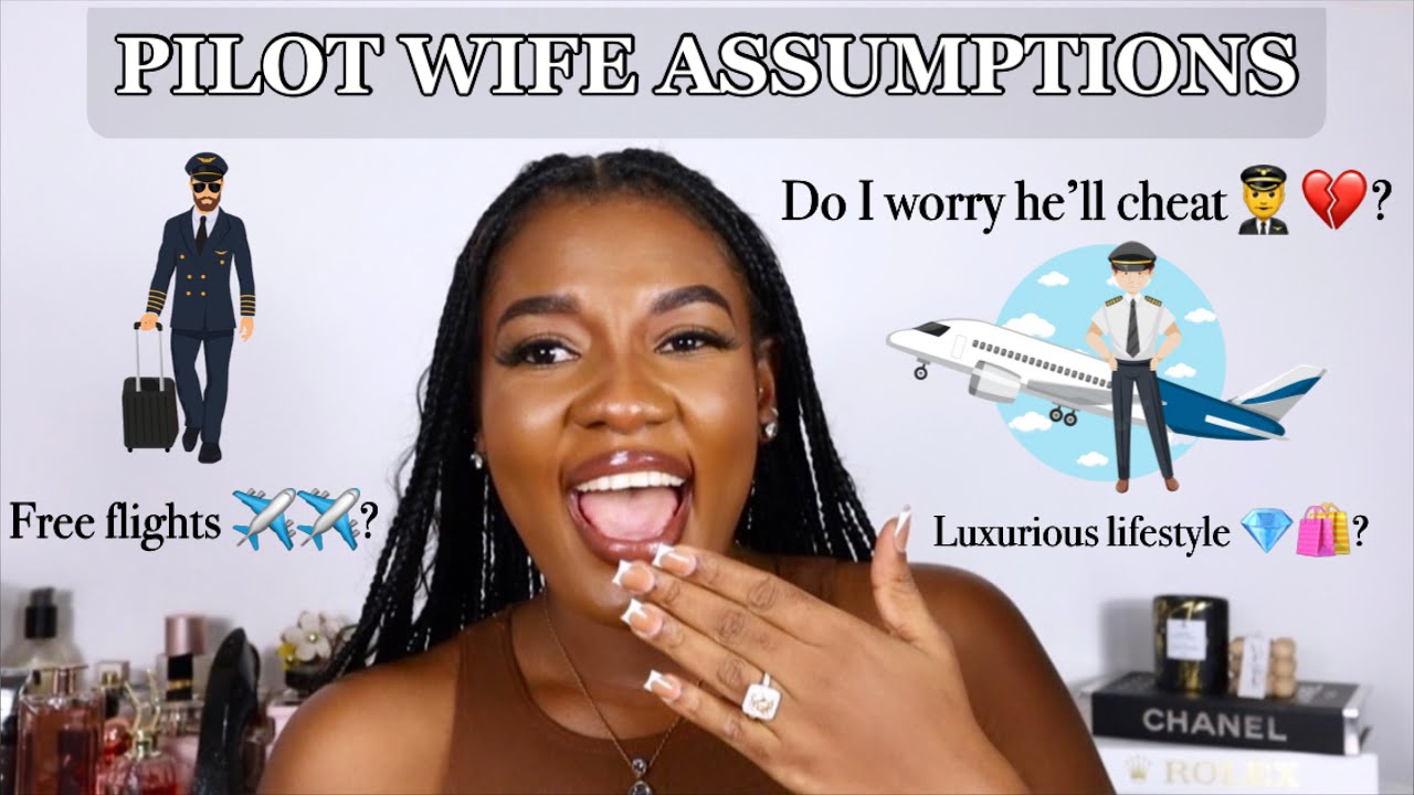 RESPONDING TO YOUR ASSUMPTIONS ABOUT BEING A PILOT WIFE \ BEING MARRIED ...