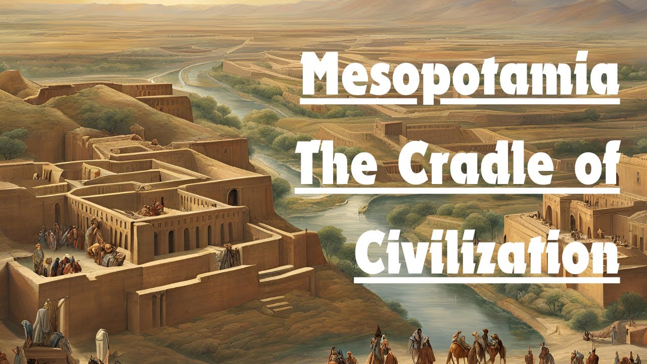 Mesopotamia The Cradle of Civilization - YouTube