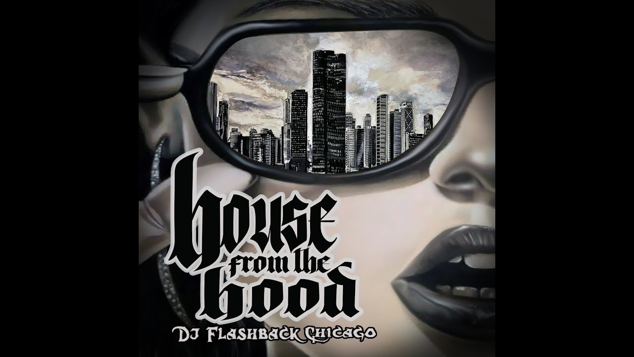 Dj Flashback Chicago, House from the Hood V1 - YouTube Music