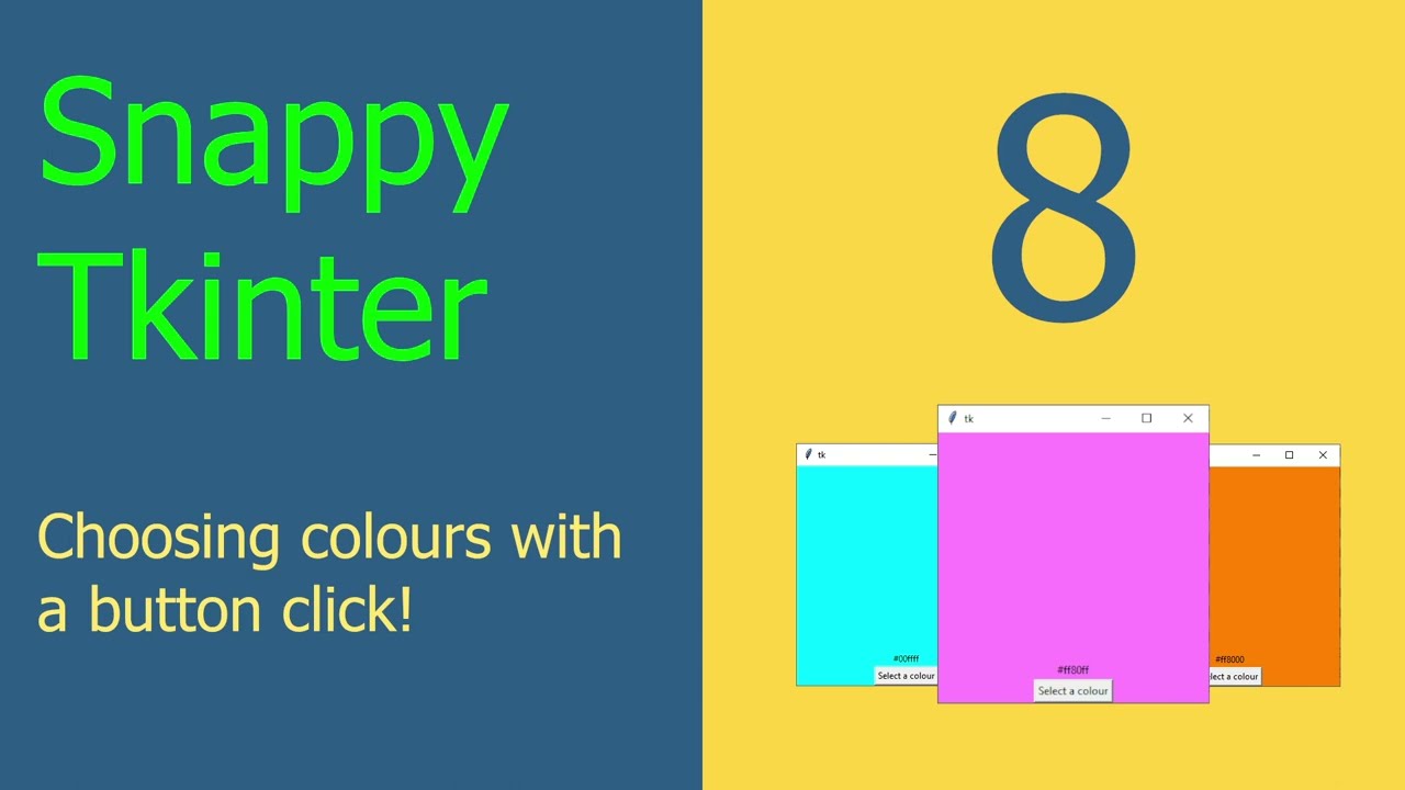 Snappy Tkinter Episode 8 Choosing Colours With A Button Click Youtube