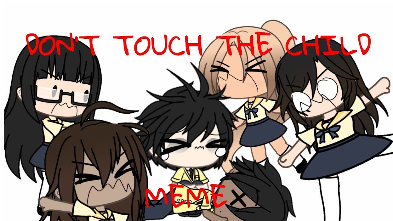 \\Don't touch the child meme// Ft. My classmates - YouTube