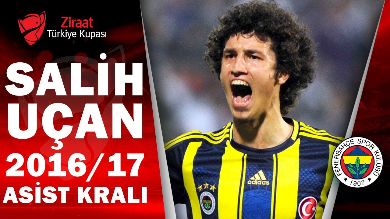 Fenerbahçe Salih Uçan Ziraat Türkiye Kupası 2016-2017 Sezonu Asist ...