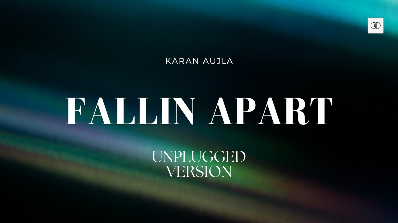 Fallin Apart Unplugged - Karan Aujla | Unplugged Punjabi Songs - YouTube