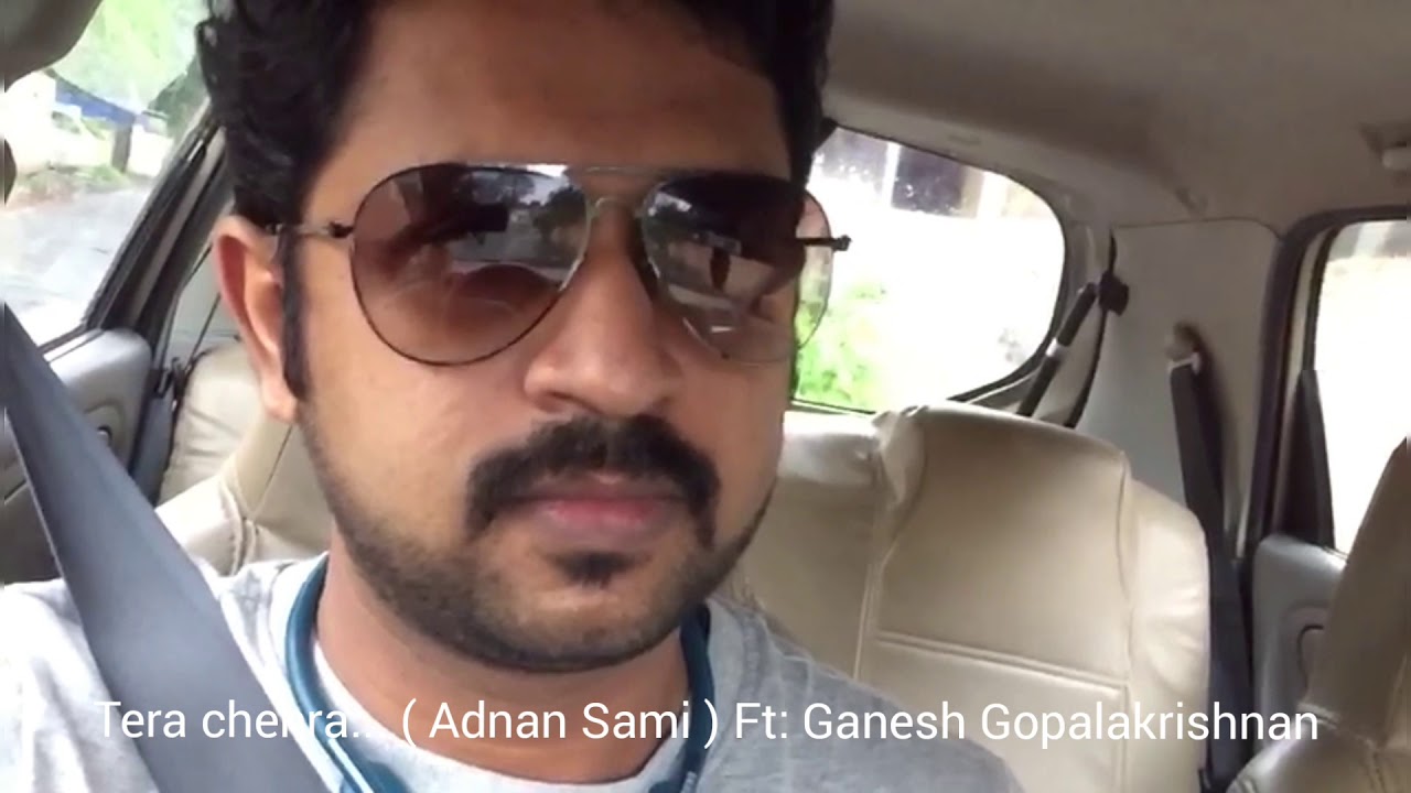 Tera Chehra - (Adnan Sami) Cover Ft:Ganesh Gopalakrishnan - YouTube