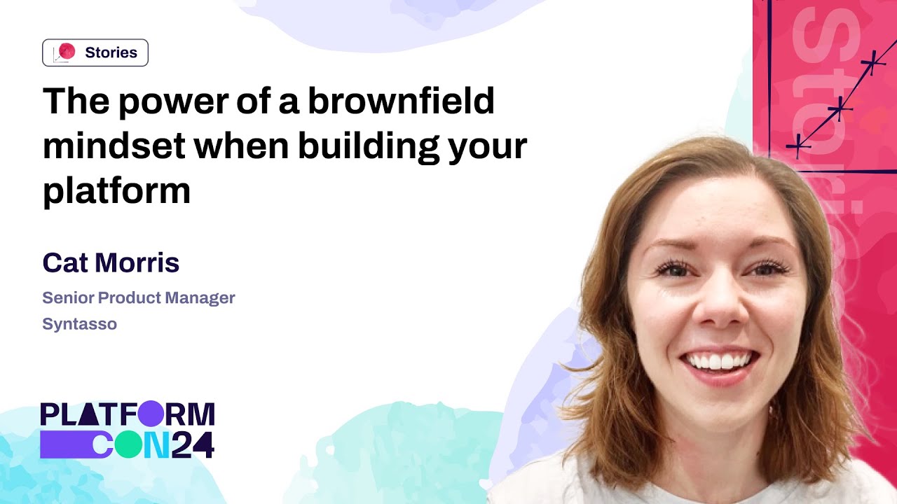 The power of a Brownfield Mindset when building your Platforms - Cat Morris - YouTube