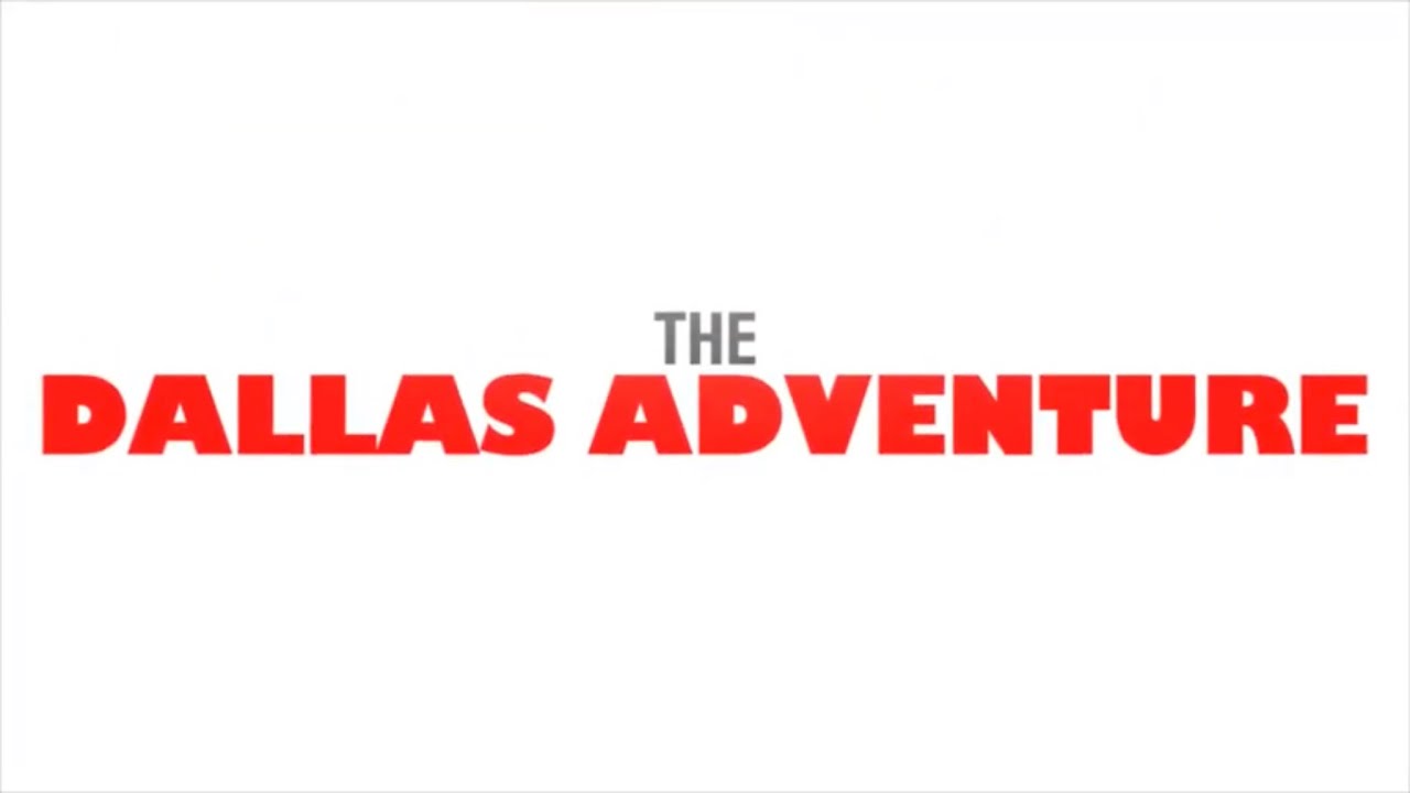 The Dallas Adventure Trailer - YouTube