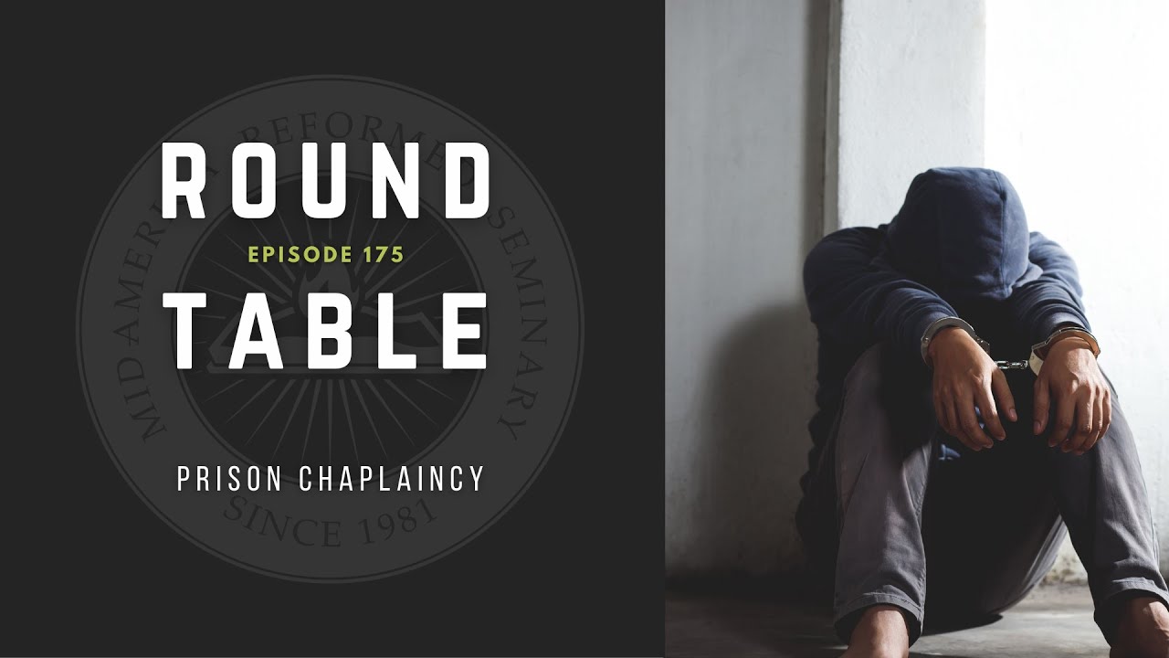 Round Table Ep. 175: Prison Chaplaincy - YouTube