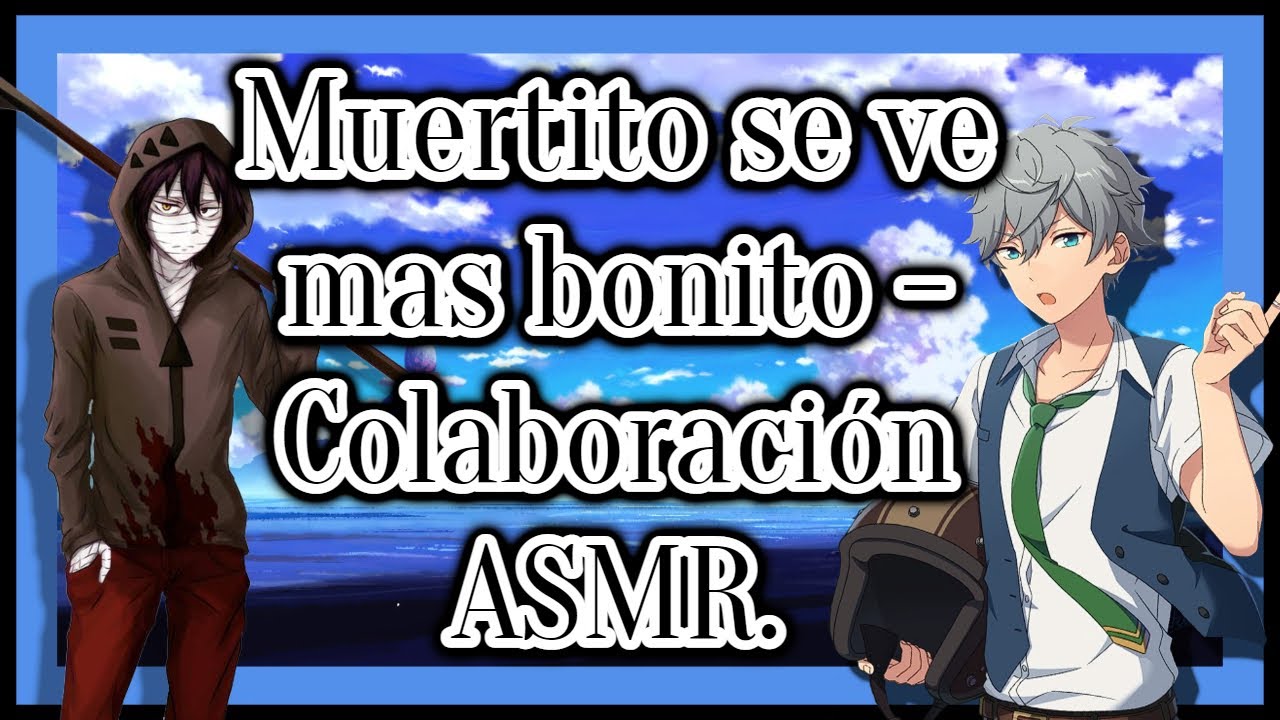 Muertito se ve mas bonito [ASMR] [Roleplay] (Colaboración) - YouTube