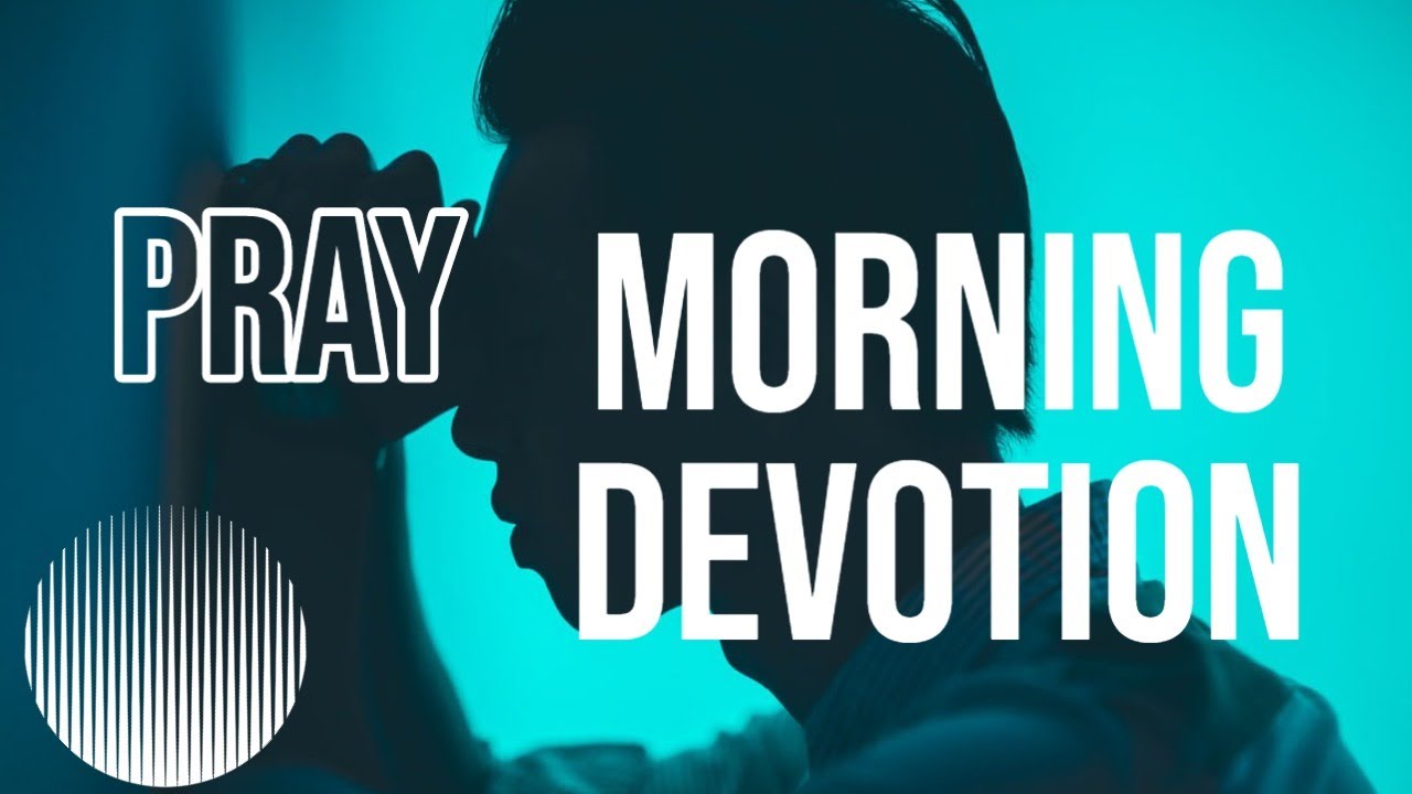 Morning devotion for TODAY (8/7/2020) - YouTube