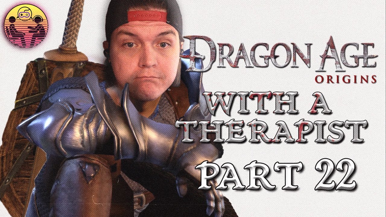 Dragon Age: Origins with a Therapist - Part 22 | Dr. Mick - YouTube