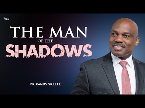 The Man of the Shadows | Pr. Randy Skeete | Uchee Pines Institute - YouTube
