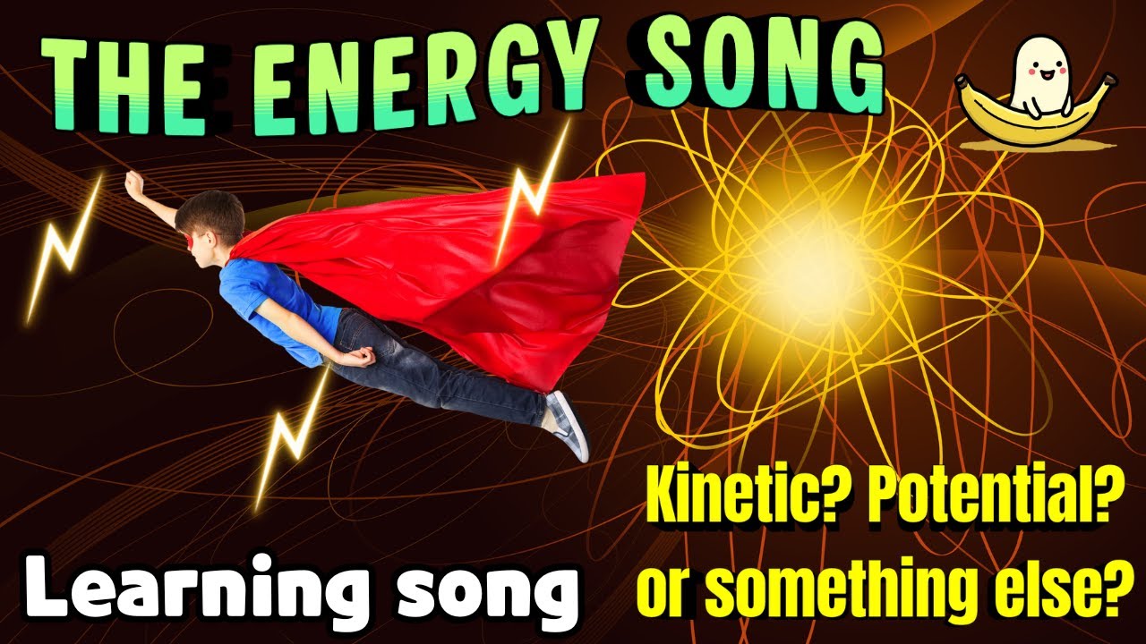 The Energy Song | Forms of Energy, Kinetic vs Potential, Conservation ...