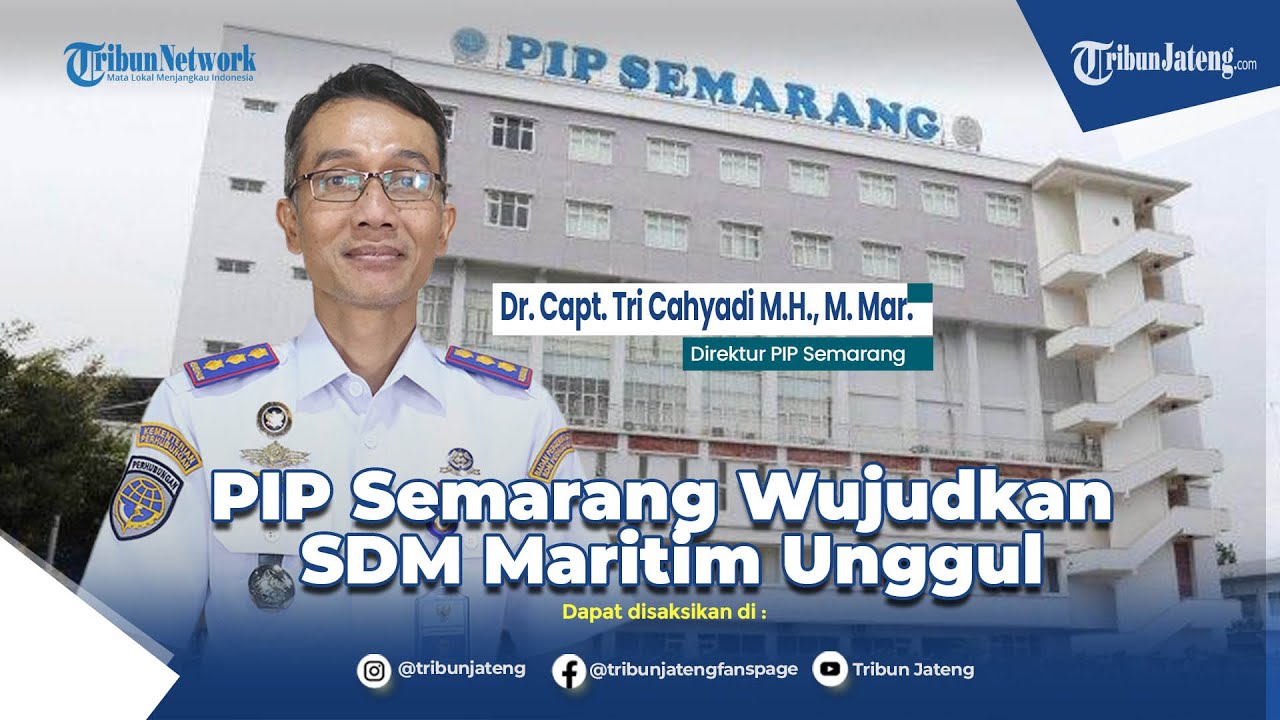 PIP Semarang Wujudkan SDM Maritim Unggul – Berkarakter – dan ...