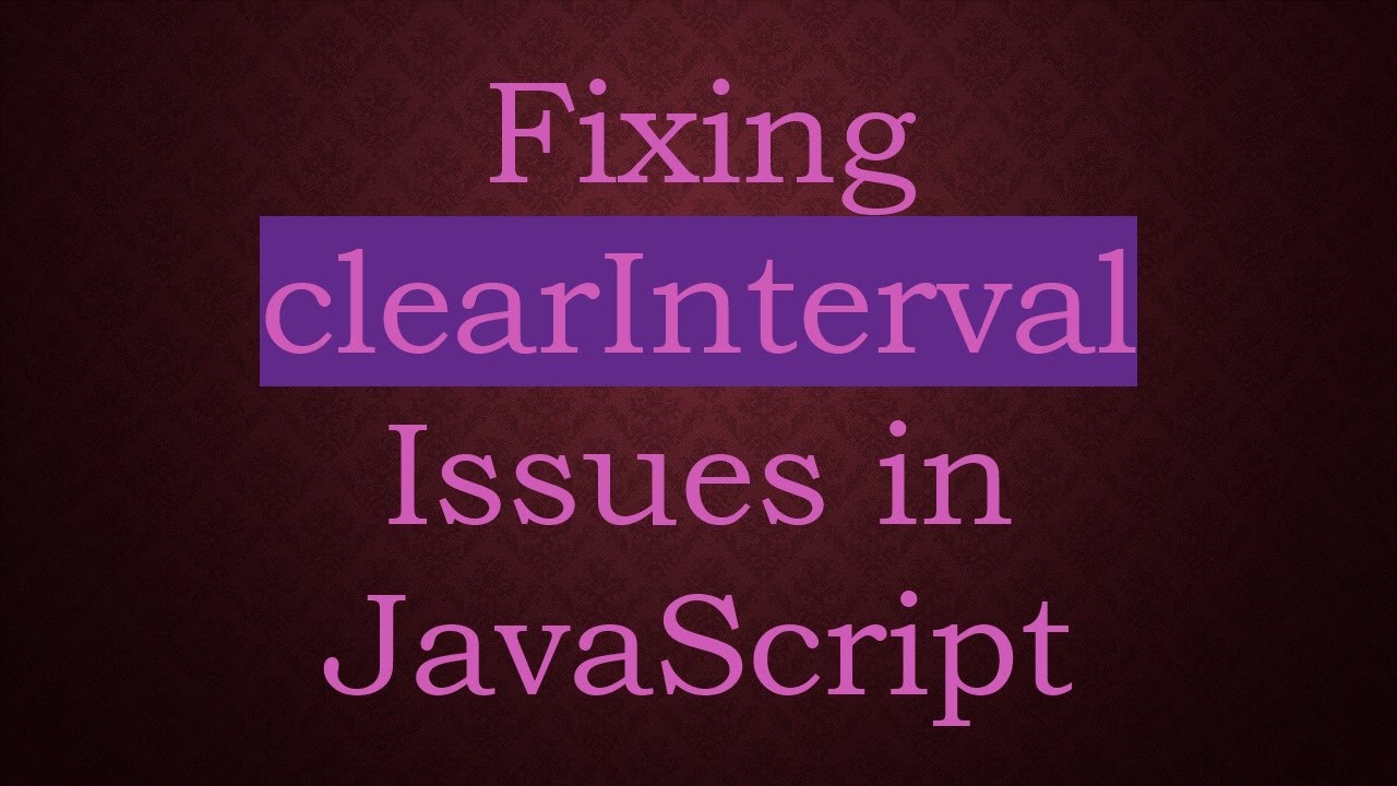 Fixing clearInterval Issues in JavaScript - YouTube